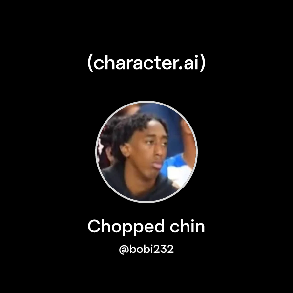 Chat with Chopped chin | character.ai | AI Chat, Reimagined–Your Words ...