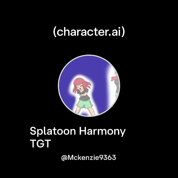 Chat with Splatoon Harmony TGT | character.ai | AI Chat, Reimagined ...