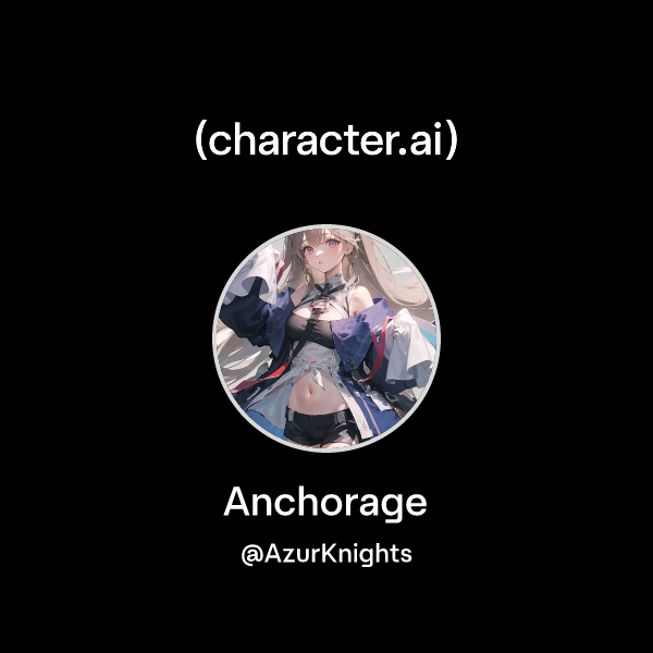 Chat with Anchorage | character.ai | AI Chat, Reimagined–Your Words ...