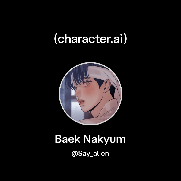 Chat with Baek Nakyum | character.ai | Personalized AI for every moment ...