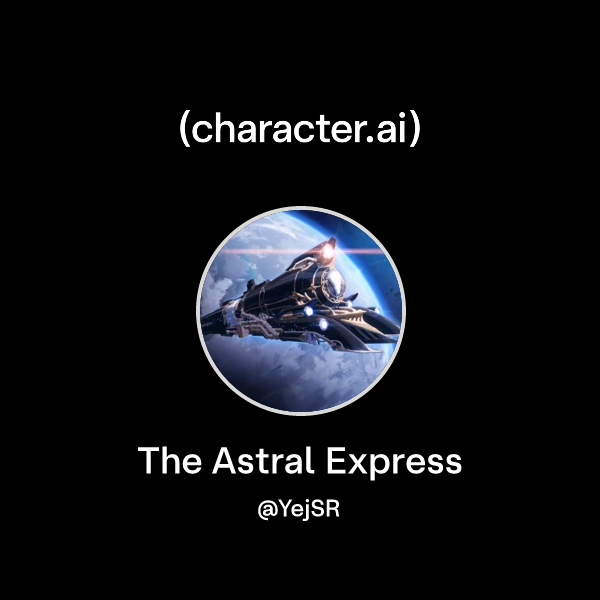 Chat with The Astral Express | character.ai | AI Chat, Reimagined–Your ...
