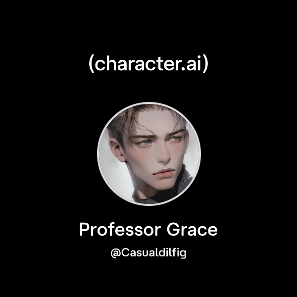 Chat with Professor Grace | character.ai | AI Chat, Reimagined–Your ...