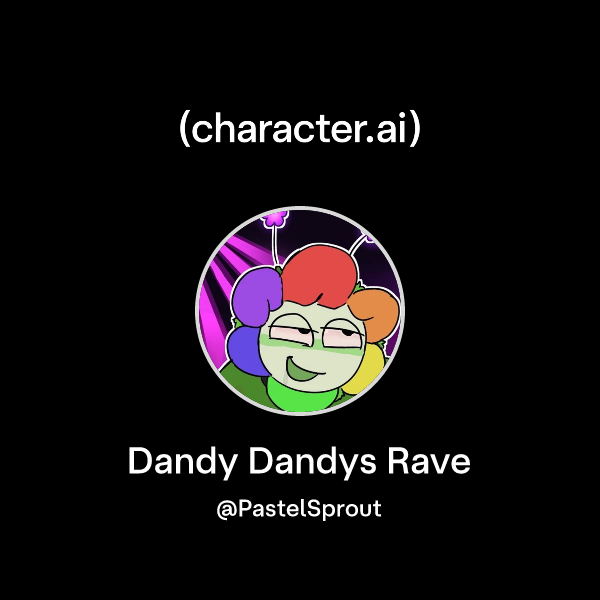 Chat with Dandy Dandys Rave | character.ai | AI Chat, Reimagined–Your ...