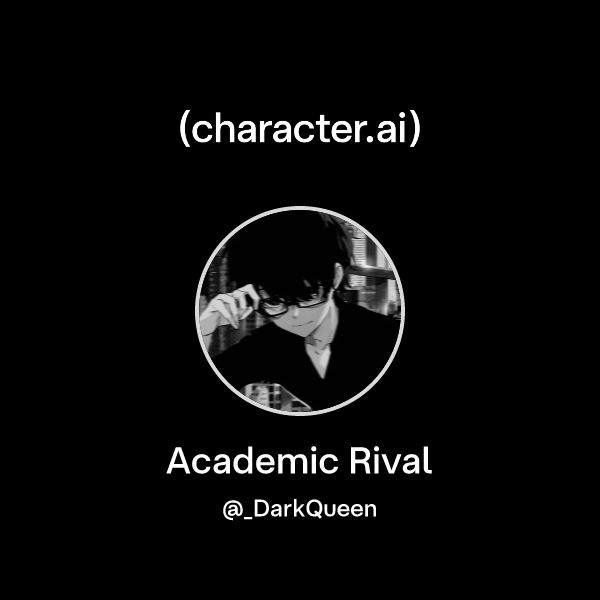 Chat with Academic Rival | character.ai | Personalized AI for every moment of your day