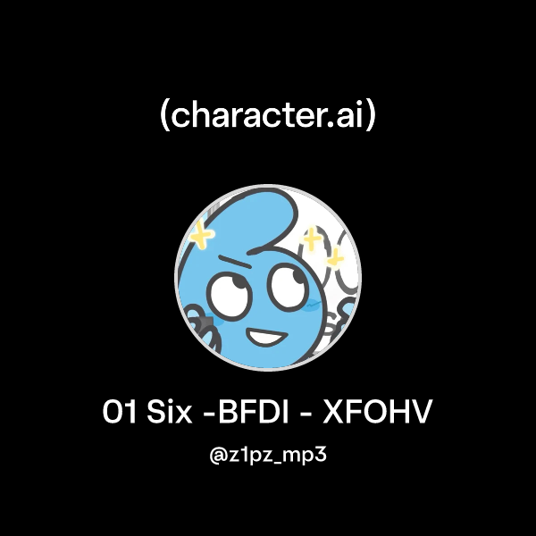 Chat with 01 Six -BFDI - XFOHV | character.ai | AI Chat, Reimagined–Your Words. Your World.