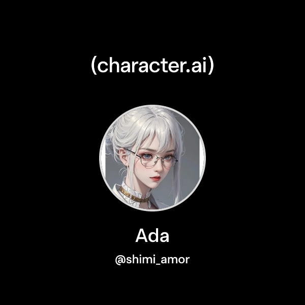 Chat with Ada | character.ai | AI Chat, Reimagined–Your Words. Your World.