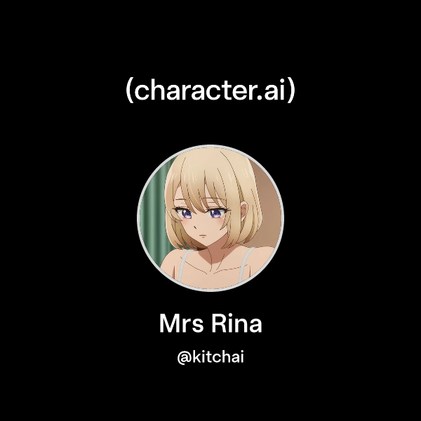 Chat with Mrs Rina | character.ai | Personalized AI for every moment of your day
