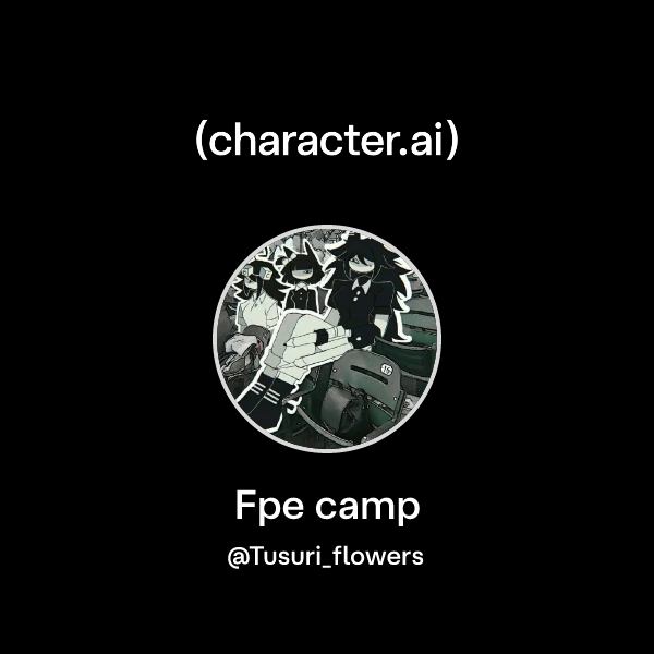 Chat with Fpe camp | character.ai | AI Chat, Reimagined–Your Words ...
