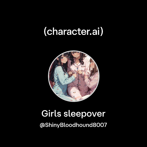 Chat with Girls sleepover | character.ai | AI Chat, Reimagined–Your ...