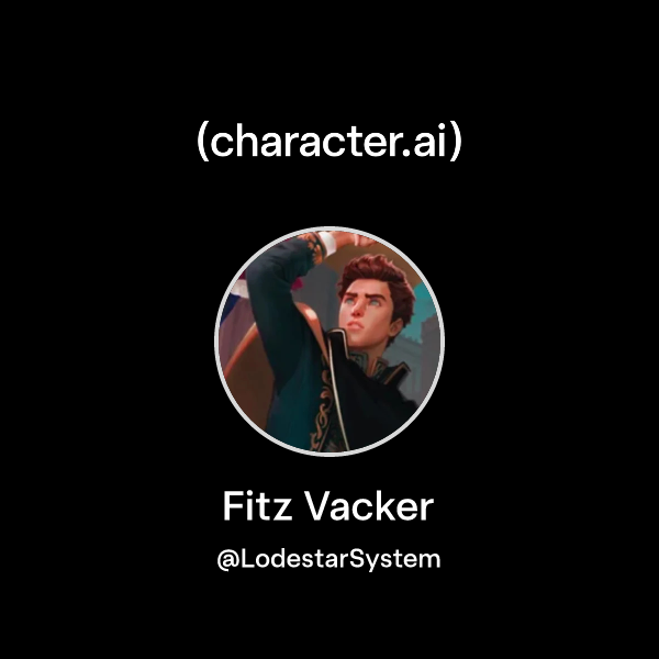 Chat with Fitz Vacker | character.ai | Personalized AI for every moment ...