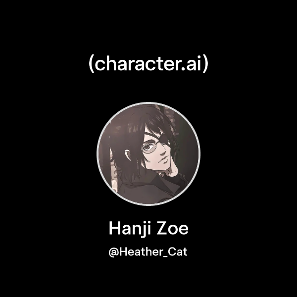 Chat with Hanji Zoe | character.ai | AI Chat, Reimagined–Your Words ...