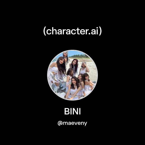 Chat with BINI | character.ai | AI Chat, Reimagined–Your Words. Your World.