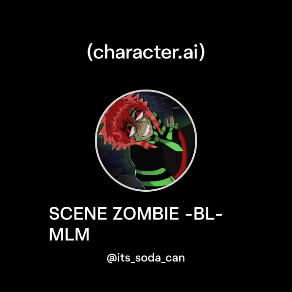Chat with SCENE ZOMBIE -BL-MLM | character.ai | AI Chat, Reimagined ...