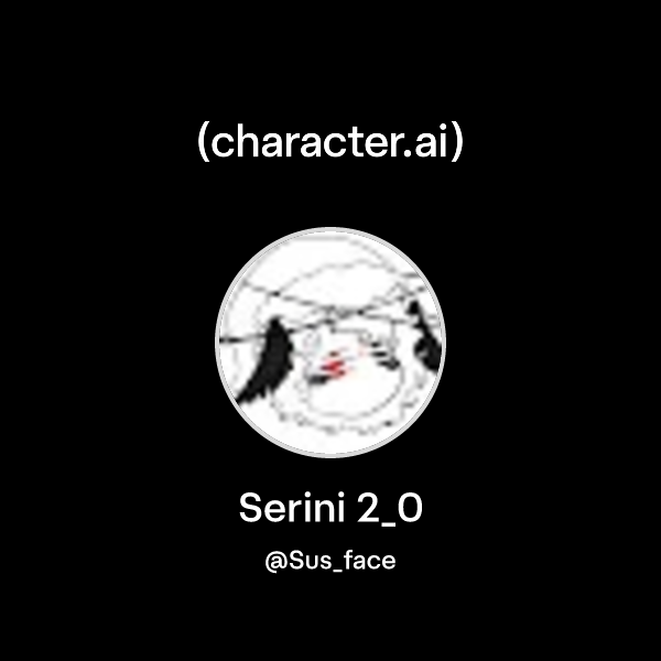 Chat with Serini 2_0 | character.ai | AI Chat, Reimagined–Your Words ...