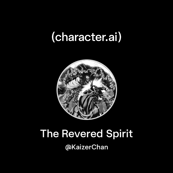 Chat with The Revered Spirit | character.ai | Personalized AI for every ...