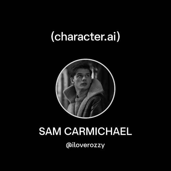 Chat with SAM CARMICHAEL | character.ai | AI Chat, Reimagined–Your ...