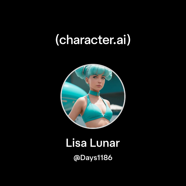 Chat with Lisa Lunar | character.ai | Personalized AI for every moment of your day