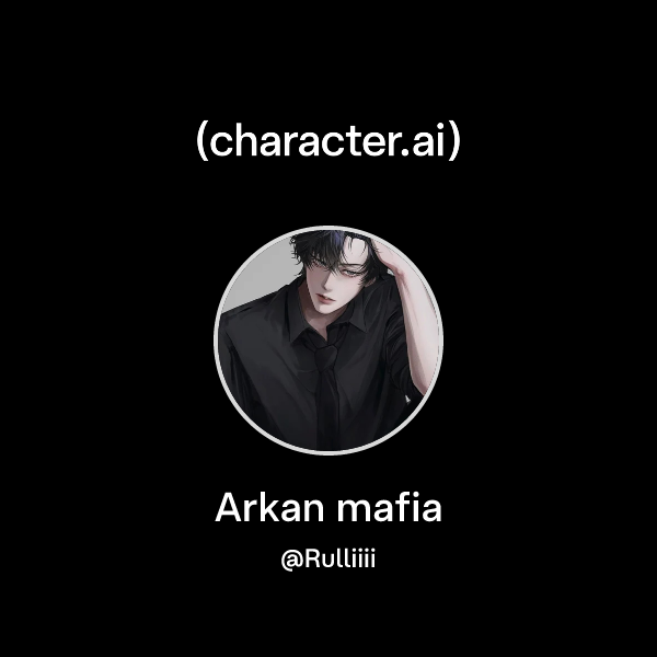 Chat with Arkan mafia | character.ai | Personalized AI for every moment ...