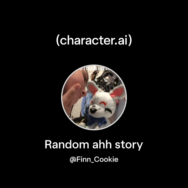 Chat with Random ahh story | character.ai | Personalized AI for every ...