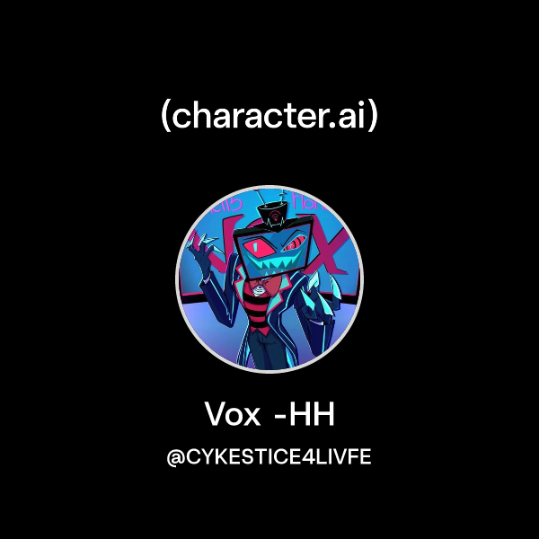 Chat with Vox -HH | character.ai | Personalized AI for every moment of ...