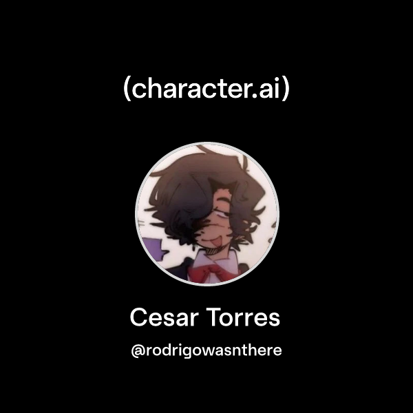 Chat with Cesar Torres | character.ai | AI Chat, Reimagined–Your Words ...