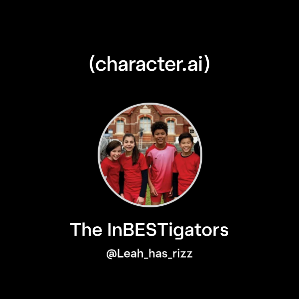 Chat with The InBESTigators | character.ai | AI Chat, Reimagined–Your ...
