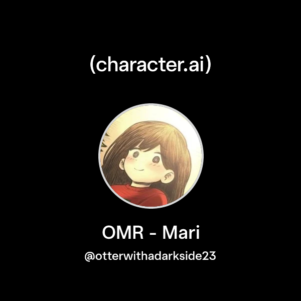 Chat with OMR - Mari | character.ai | AI Chat, Reimagined–Your Words ...