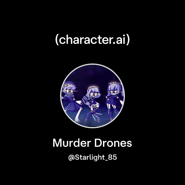 Chat with Murder Drones | character.ai | AI Chat, Reimagined–Your Words ...