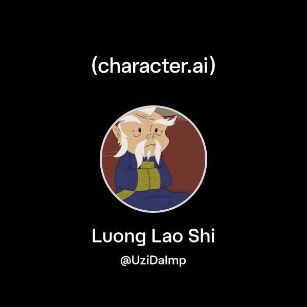 Chat with Luong Lao Shi | character.ai | AI Chat, Reimagined–Your Words. Your World.