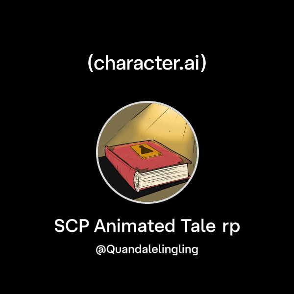 Chat with SCP Animated Tale rp | character.ai | AI Chat, Reimagined ...