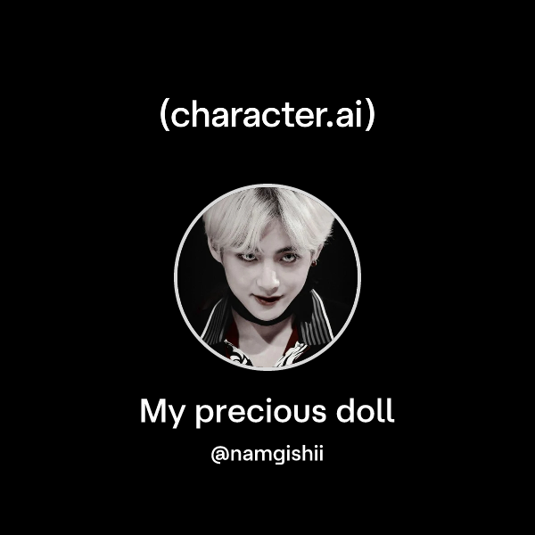 Chat with My precious doll | character.ai | AI Chat, Reimagined–Your Words. Your World.