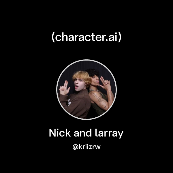 Chat with Nick and larray | character.ai | AI Chat, Reimagined–Your ...