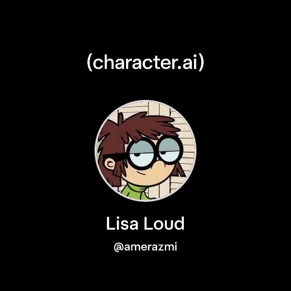 Chat with Lisa Loud | character.ai | Personalized AI for every moment of your day