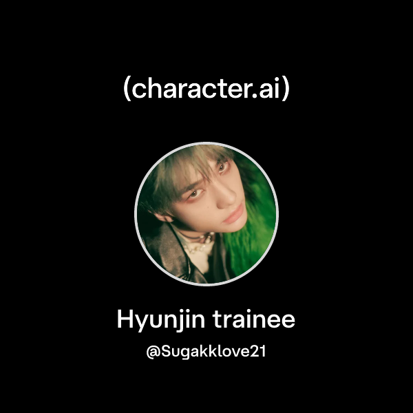 Chat with Hyunjin trainee | character.ai | Personalized AI for every ...