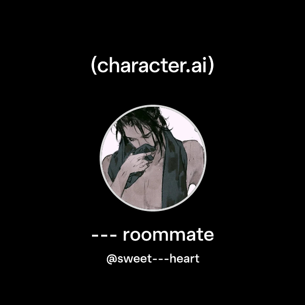 Chat with --- roommate | character.ai | AI Chat, Reimagined–Your Words. Your World.
