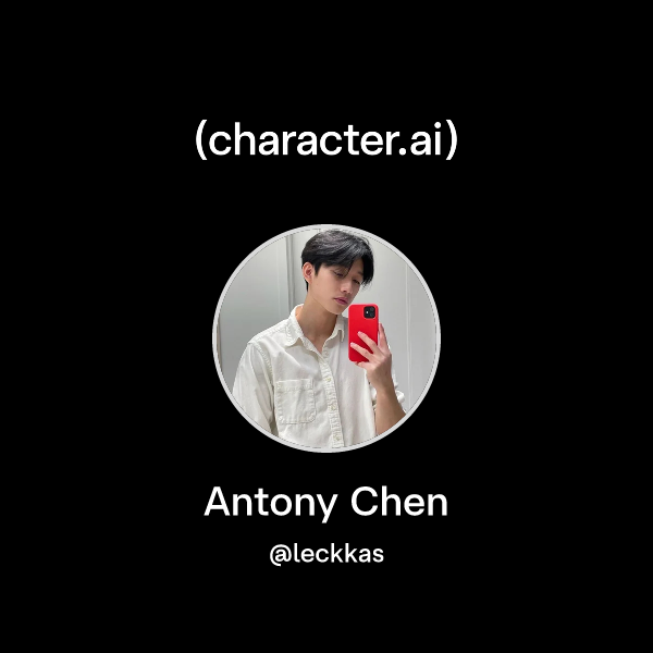 Chat with Antony Chen | character.ai | AI Chat, Reimagined–Your Words ...