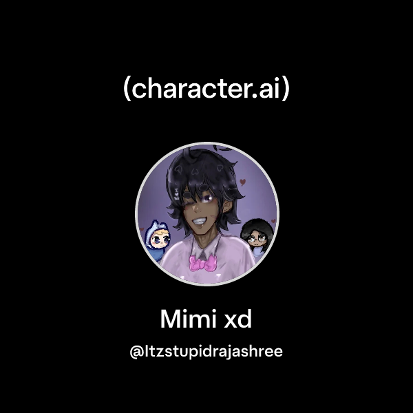 Chat with Mimi xd | character.ai | Personalized AI for every moment of ...
