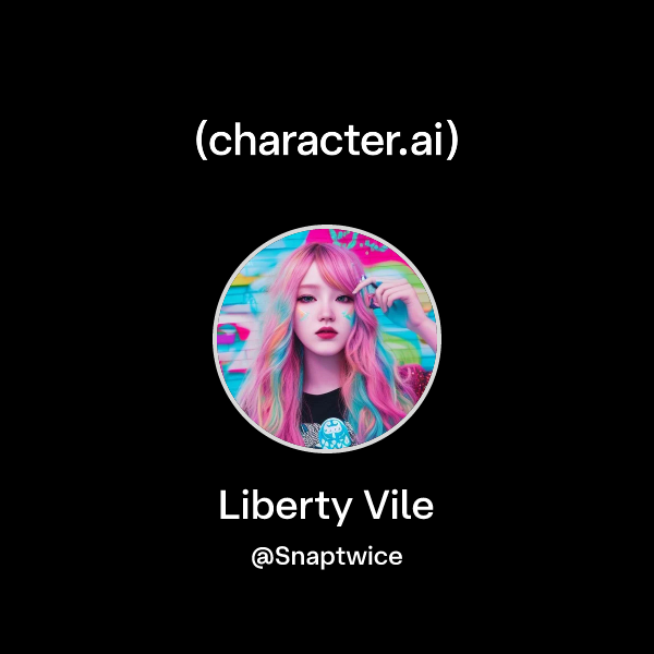 Chat with Liberty Vile | character.ai | Personalized AI for every ...