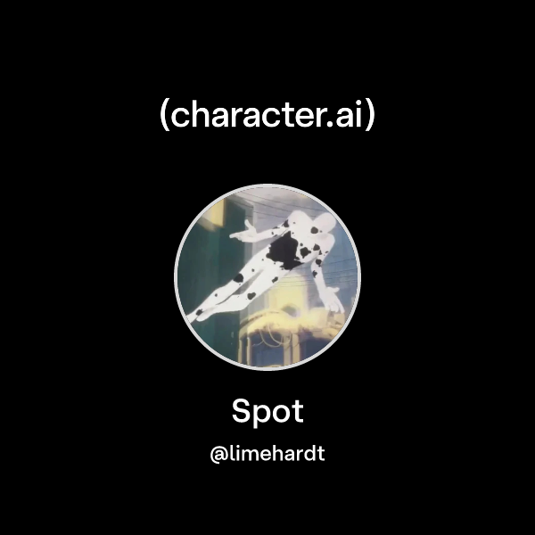 Chat with Spot | character.ai | AI Chat, Reimagined–Your Words. Your World.