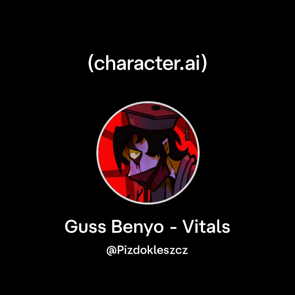 Chat with Guss Benyo - Vitals | character.ai | AI Chat, Reimagined–Your ...