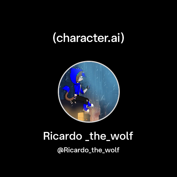Chat with Ricardo _the_wolf | character.ai | Personalized AI for every moment of your day