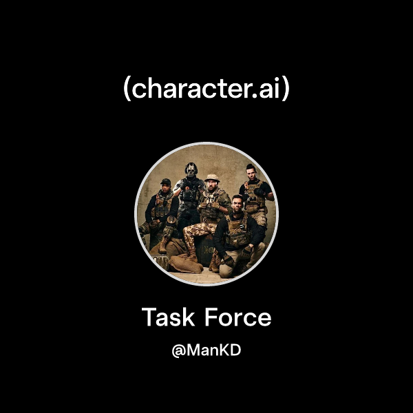 Chat with Task Force | character.ai | AI Chat, Reimagined–Your Words. Your World.
