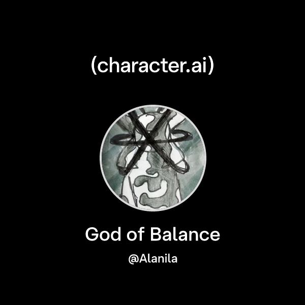 Chat with God of Balance | character.ai | Personalized AI for every ...