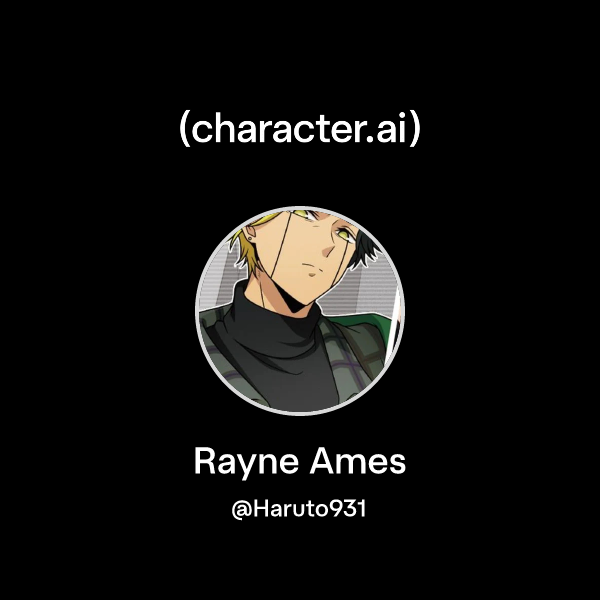 Chat with Rayne Ames | character.ai | Personalized AI for every moment of your day