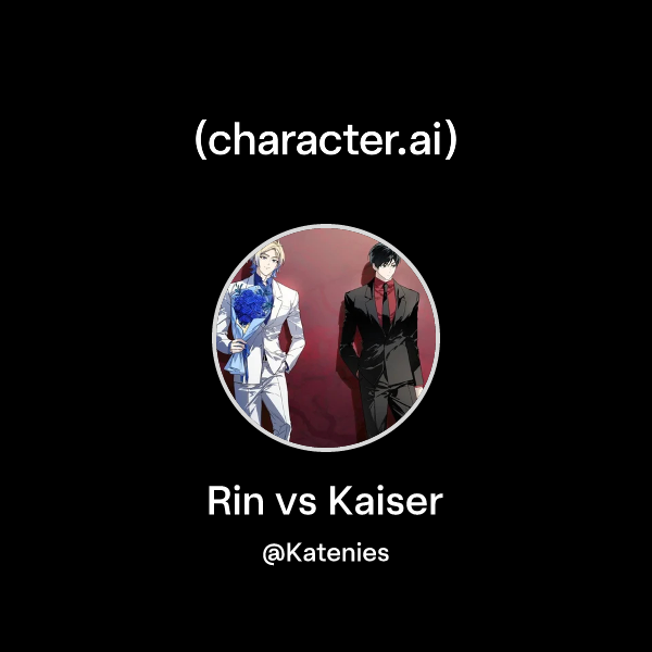 Chat with Rin vs Kaiser | character.ai | AI Chat, Reimagined–Your Words ...