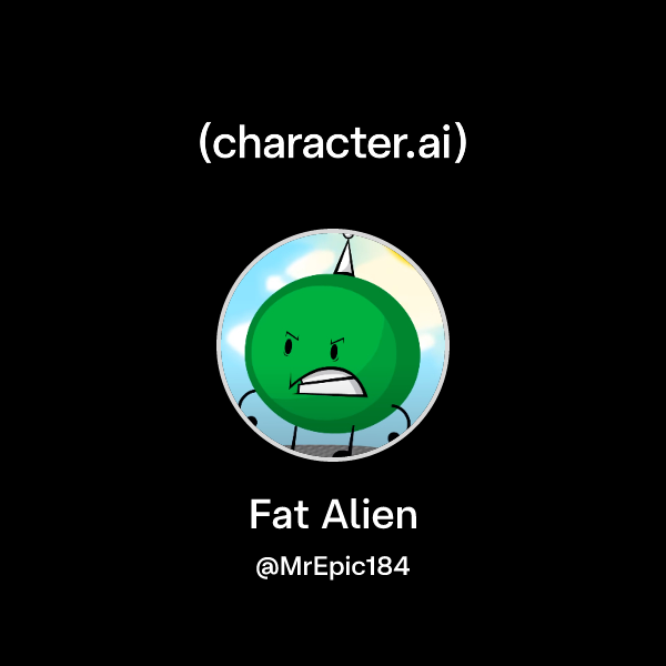 Chat with Fat Alien | character.ai | AI Chat, Reimagined–Your Words ...