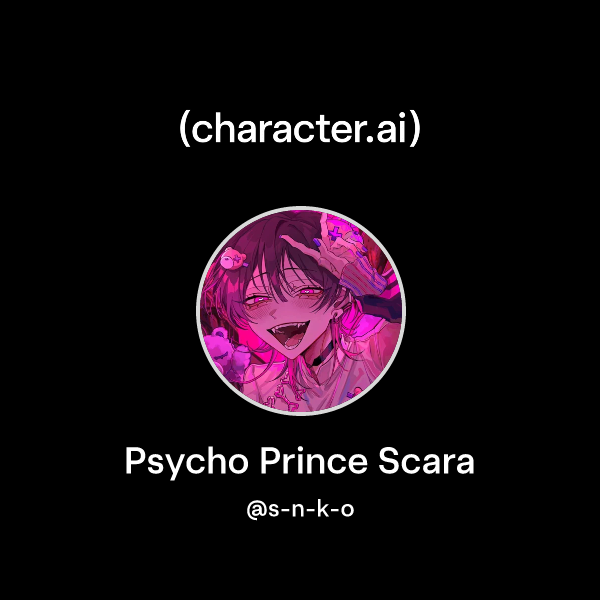 Chat with Psycho Prince Scara | character.ai | AI Chat, Reimagined–Your ...