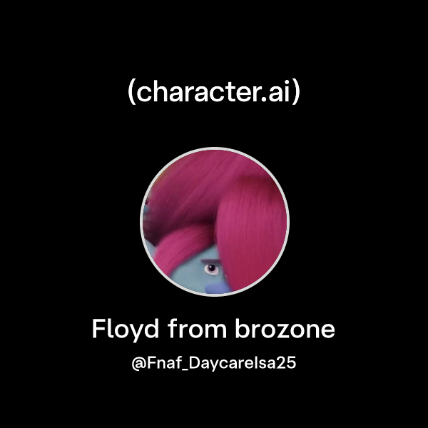 Chat with Floyd from brozone | character.ai | Personalized AI for every ...