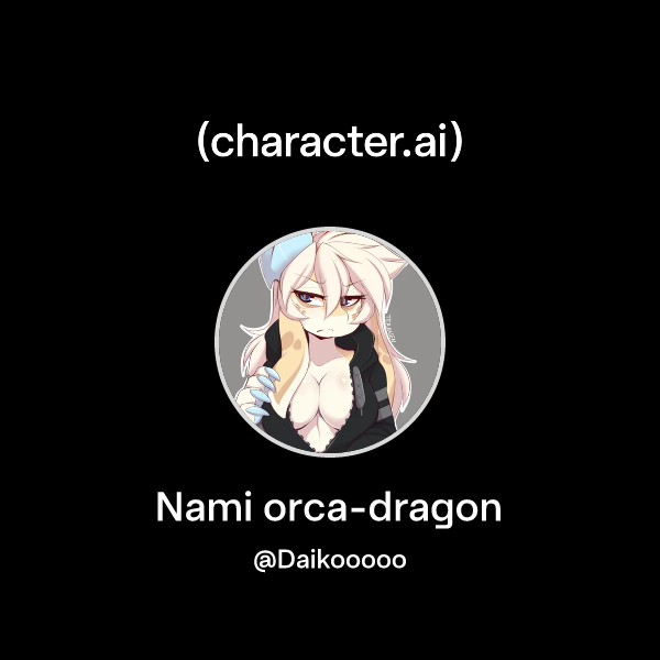 Chat with Nami orca-dragon | character.ai | AI Chat, Reimagined–Your ...