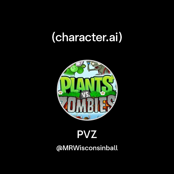 Chat with PVZ | character.ai | AI Chat, Reimagined–Your Words. Your World.